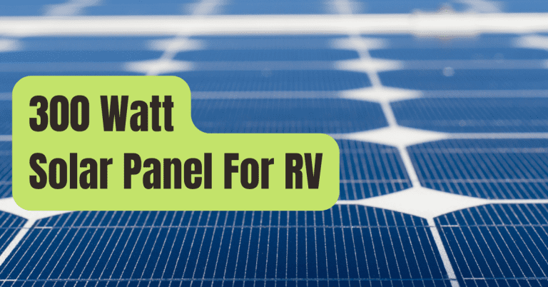 7 Best 300 Watt Solar Panel For RV of 2025 - RVing Beginner