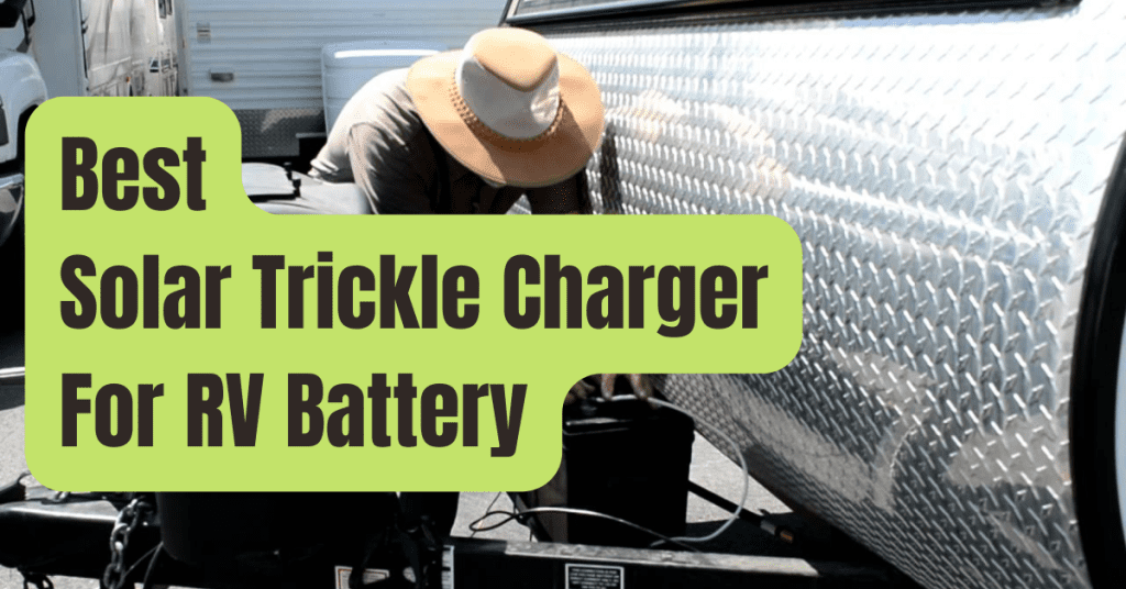 10 Best Solar Trickle Charger For RV Battery of 2024