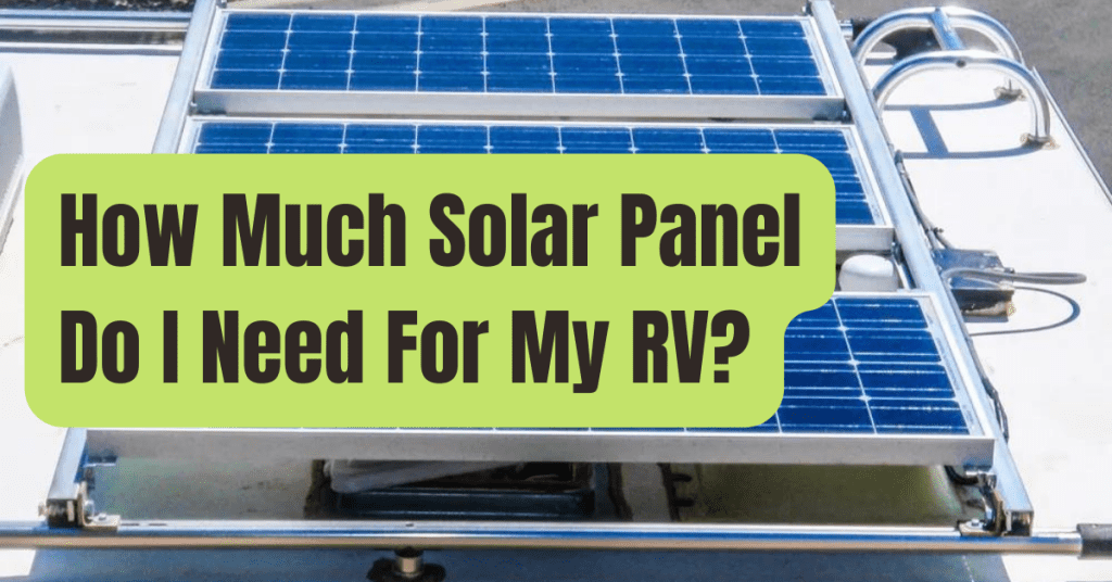 How Much Solar Do I Need For My RV RVing Beginner how-much-solar-do-i-need-for-my-rv-rving-beginner