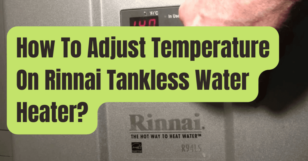 How To Adjust Temperature On Rinnai Tankless Water Heater - RVing Beginner