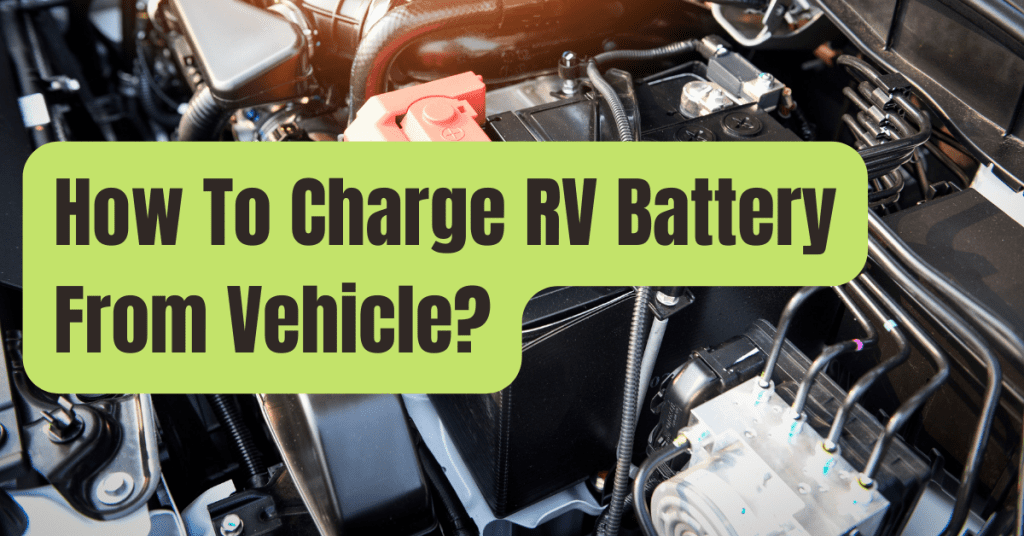 How to Charge an RV Battery From Vehicle While Driving (Fast) - RVing ...