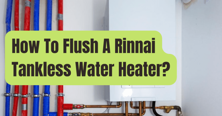 How To Flush A Rinnai Tankless Water Heater - RVing Beginner