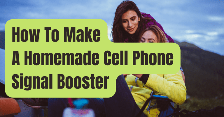 Homemade Cell Phone Signal Booster: 5 Ways To Do It - RVing Beginner