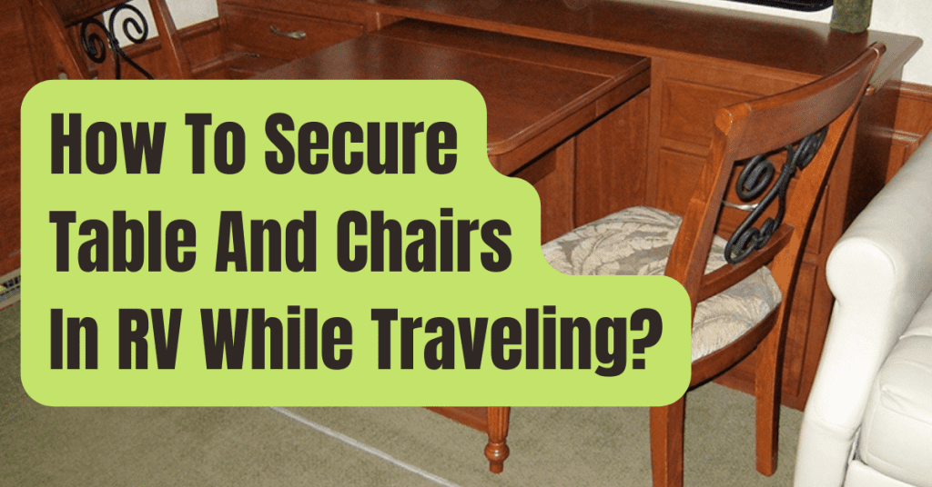 How To Secure Table And Chairs In RV While Traveling - RVing Beginner How To Secure Table And Chairs In RV While Traveling - RVing Beginner