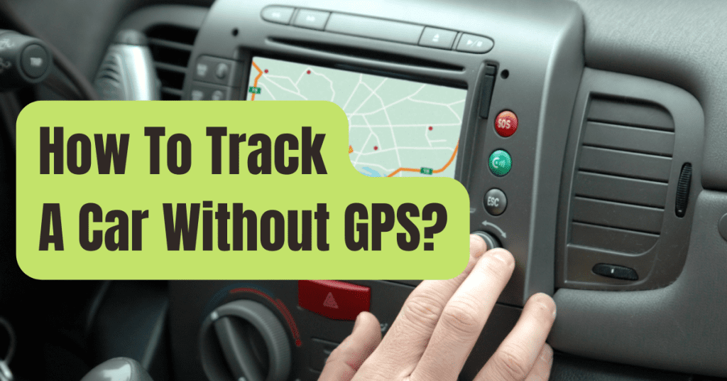 How To Track A Car Location With Or Without GPS RVing Beginner
